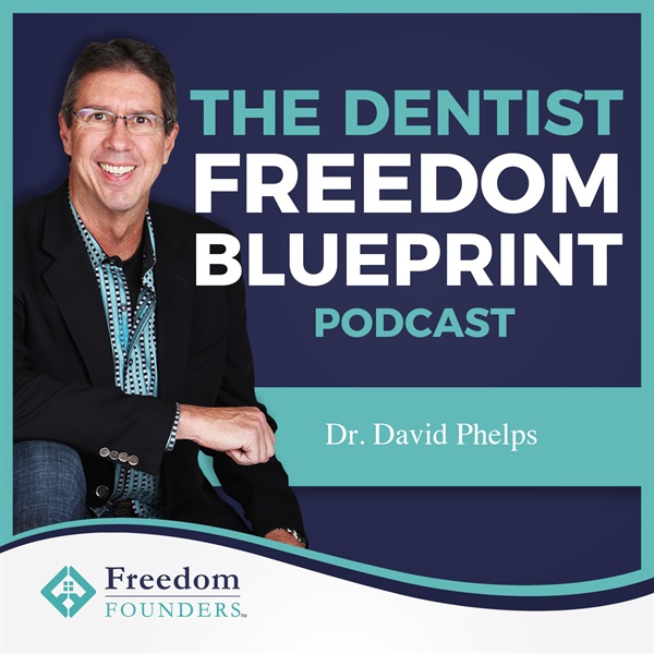 My Freedom Path – David Phelps: Ep #456 - The Dentist Freedom Blueprint ...