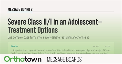 Severe Class II/I in an Adolescent— Treatment Options - Orthotown