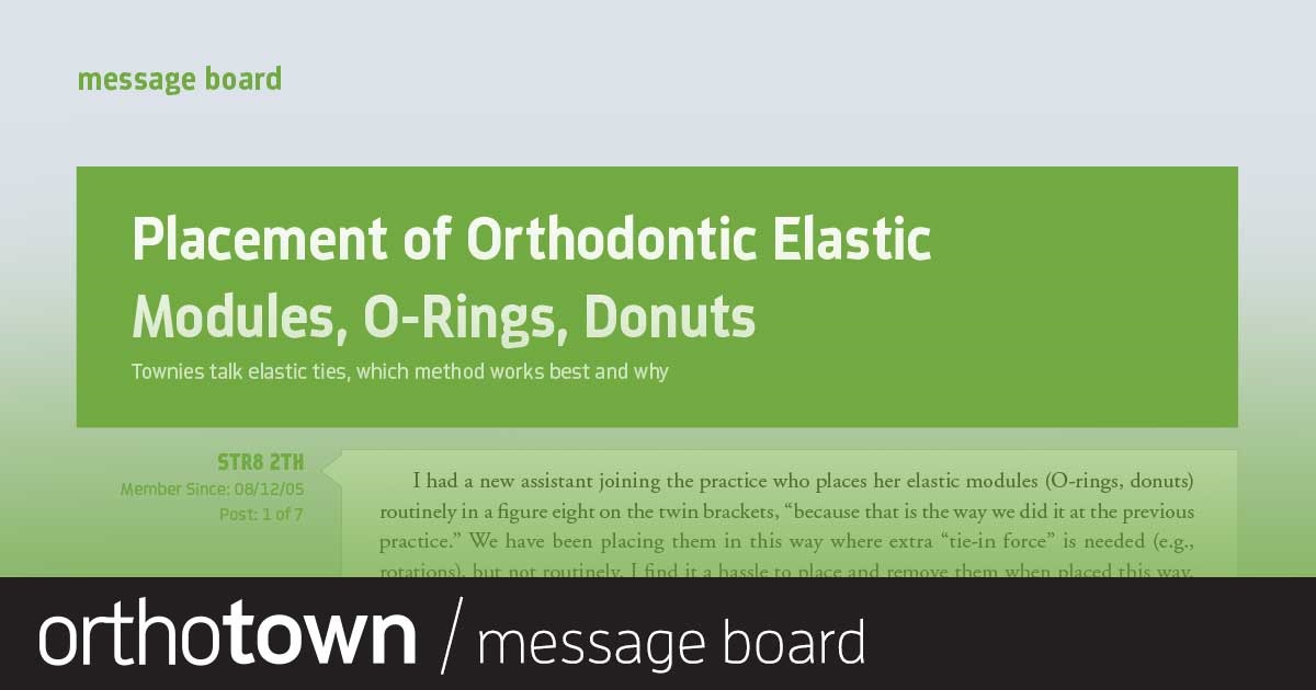 Placement of Orthodontic Elastic Modules, O-Rings, Donuts - Orthotown