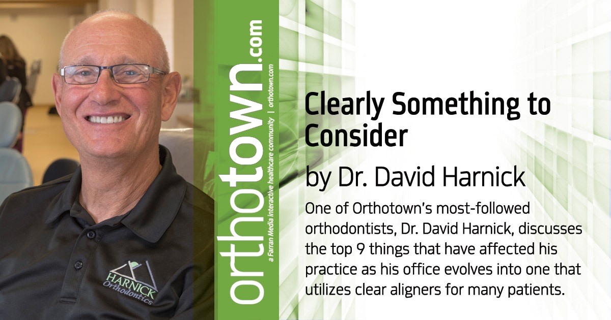 Clearly Something to Consider Dr. David Harnick - Orthotown